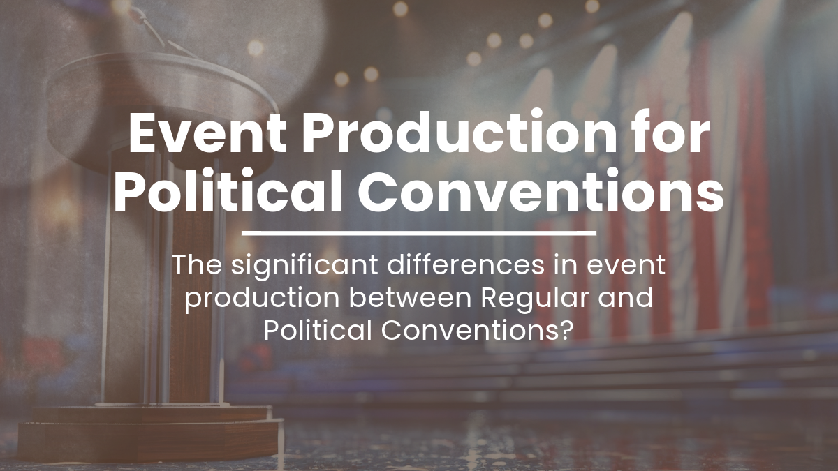 Navigating The World of Political Conventions - Tempo Live Events